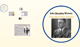 John Broadus Watson by on Prezi