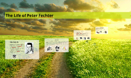 The Life of Peter Fechter by Emily Sokel on Prezi