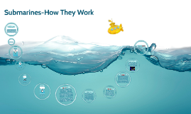 Submarines-How They Work by Brittany Fleming on Prezi