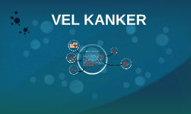 VEL KANKER by Martine du Preez on Prezi