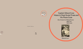 Captain Edward Low by Gary Smith on Prezi