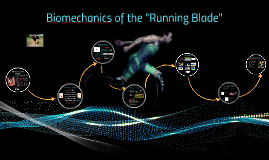 Biomechanics of the "Running Blade" by erina cho on Prezi