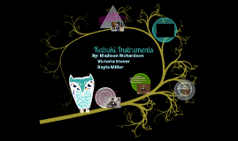 Kabuki Instruments by Vicotoria Stover on Prezi