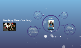 Teen Drug Abuse Case Study by Mikayla Hinton on Prezi