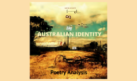 Australian Poetry Analysis by Dani M on Prezi