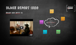 black report 1980 by Kim Neville on Prezi