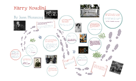Harry Houdini Timeline by Jeslyn Hamming on Prezi