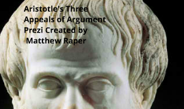 Aristotle's Three Appeals of Argument by Matthew Raper on Prezi