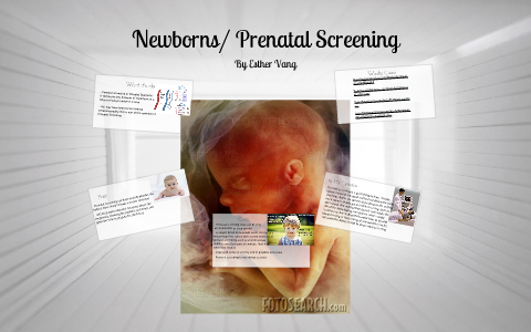 Ethical Issues on Newborns/ Prenatal Screening by Esther Vang on Prezi