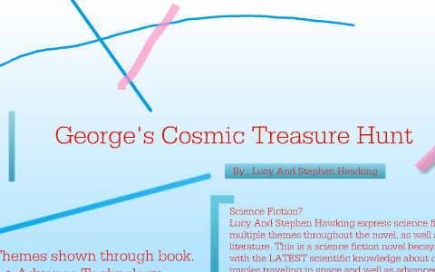 George's Cosmic Treasure Hunt by Drezzy xo on Prezi