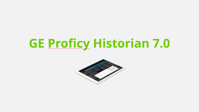 Proficy GE Historian by InfoPortal SA de CV on Prezi