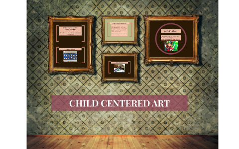 CHILD CENTERED ART by jessica leath on Prezi