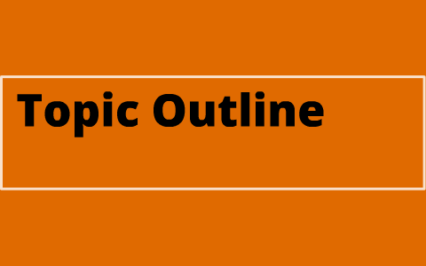 Topic Outline by Geoffrey Testa on Prezi