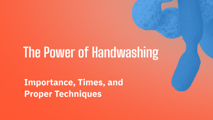 The Power of Handwashing by Joshi Danielr on Prezi