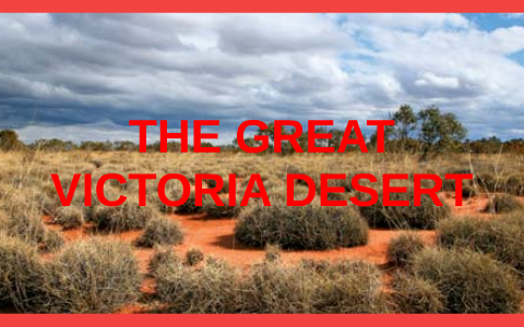 THE GREAT VICTORIA DESERT by Jessica Lee on Prezi