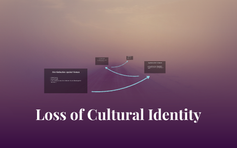 Loss of Cultural Identity by Chris Brown on Prezi