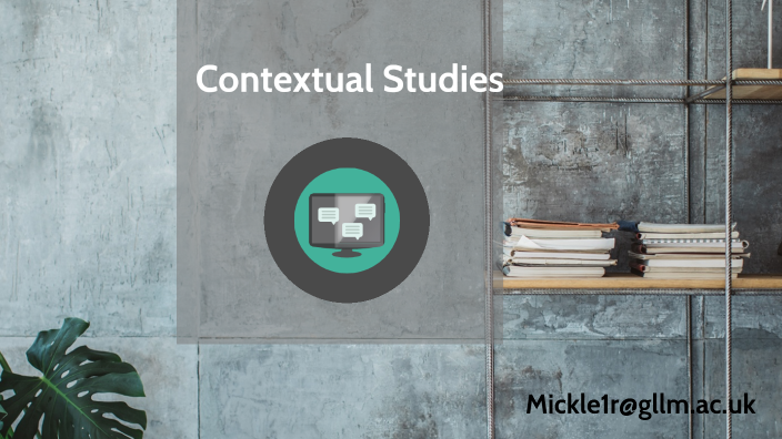 Contextual Studies by Richard Mickle on Prezi