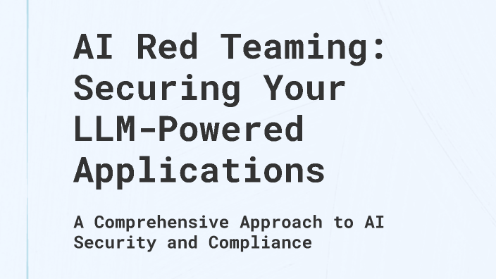 AI Red Teaming: Securing Your LLM-Powered Applications by Scott davis on Prezi