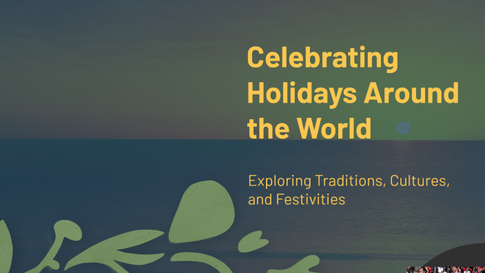 Celebrating Holidays Around the World by maks tadeusz on Prezi