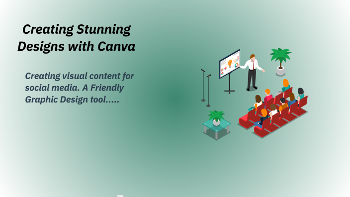 Creating Stunning Designs with Canva by Umna Fareed on Prezi