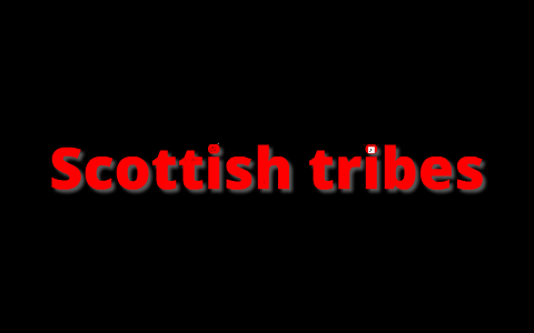 scottish tribes by a B on Prezi