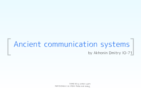 Ancient communication systems by Dmitry Even on Prezi