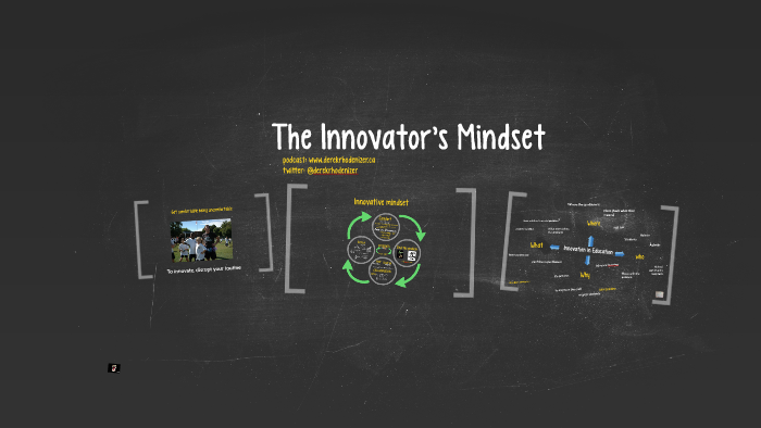 Innovator's Mindset by Derek Rhodenizer on Prezi
