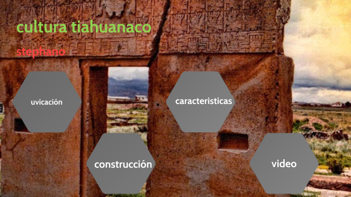 cultura tiahuanaco by STEPHANO GABRIEL VALERIANO HUAMANI on Prezi