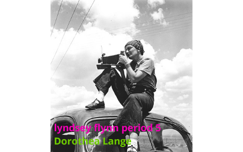 Dorothea Lange by Lyndsey Flynn on Prezi