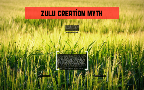 Zulu Creation Myth by Alex Zetah on Prezi