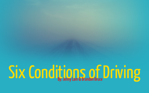 Six Conditions of Driving by Jenny Lam on Prezi