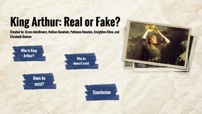 The Legend of King Arthur: Real or Fake by Liam delaBruere