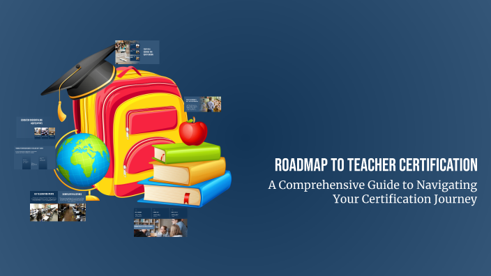 Roadmap to Teacher Certification by Niko Baker on Prezi