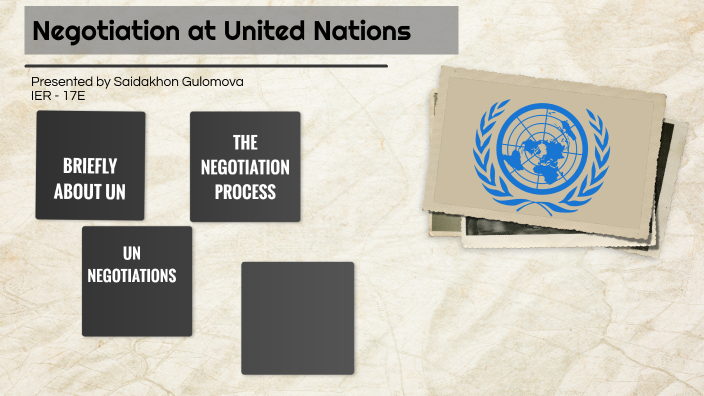 Negotiation at United Nations by Saidakhon Gulomova on Prezi
