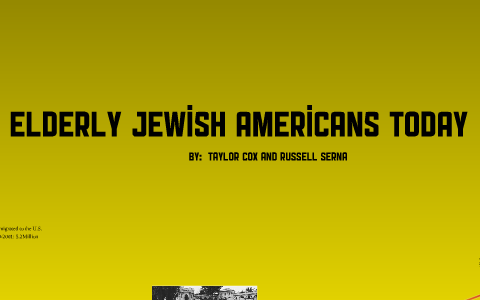 Elderly Jewish Americans by Russell Serna on Prezi