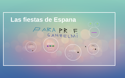 Las fiestas de Espana by carlo masera on Prezi