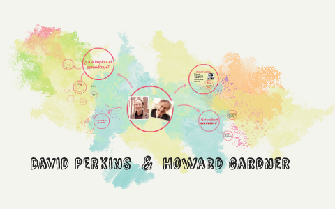 David Perkins & Howard hardner by Angelika Orthega on Prezi
