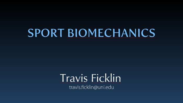 Sport Biomechanics by Travis Ficklin on Prezi