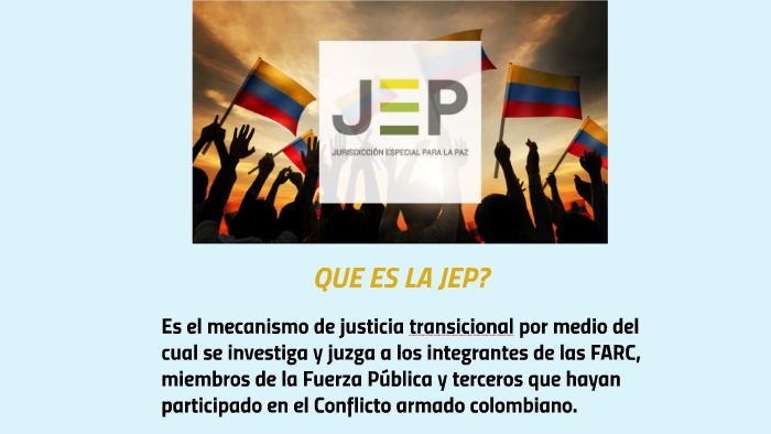 QUE ES LA JEP? by Jose Rendón on Prezi