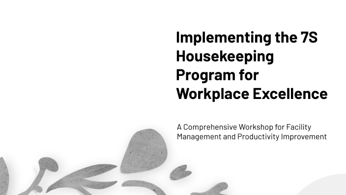 Implementing the 7S Housekeeping Program for Workplace Excellence by ...