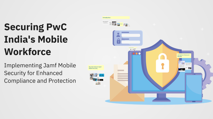 Securing PwC India's Mobile Workforce by roopam saxena on Prezi