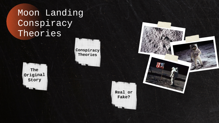 The moon landing conspiracy theory by Kila Lampert on Prezi