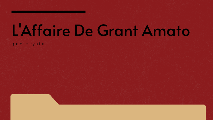 L'affaire De Grant Amato by Crysta-Leigh Campbell on Prezi
