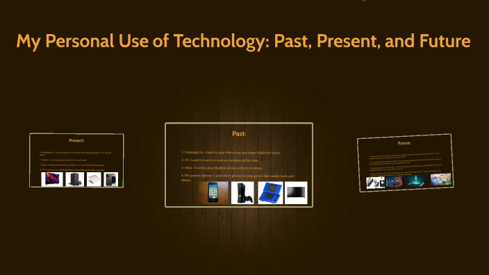 My Personal Use of Technology: Past, Present, and Future by Parker ...