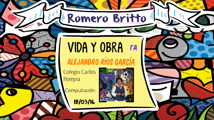 Romero Britto by Alex Ríos García on Prezi