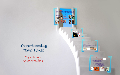 Transforming Your Look by Daja Parker on Prezi