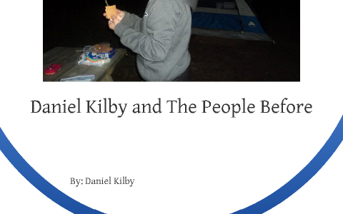 History Of Daniel by Daniel Kilby on Prezi