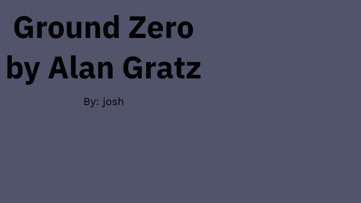 Ground Zero by Alan Gratz by josh person on Prezi