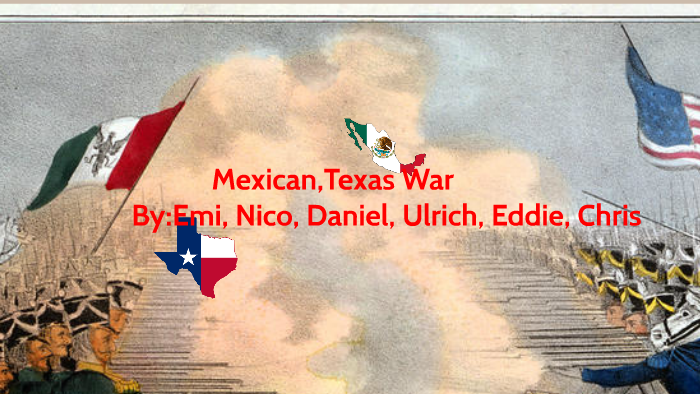 The War Between Texas and Mexico by Student Gage on Prezi
