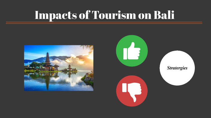 Impacts of Tourism on Bali by Filippe Kontos on Prezi